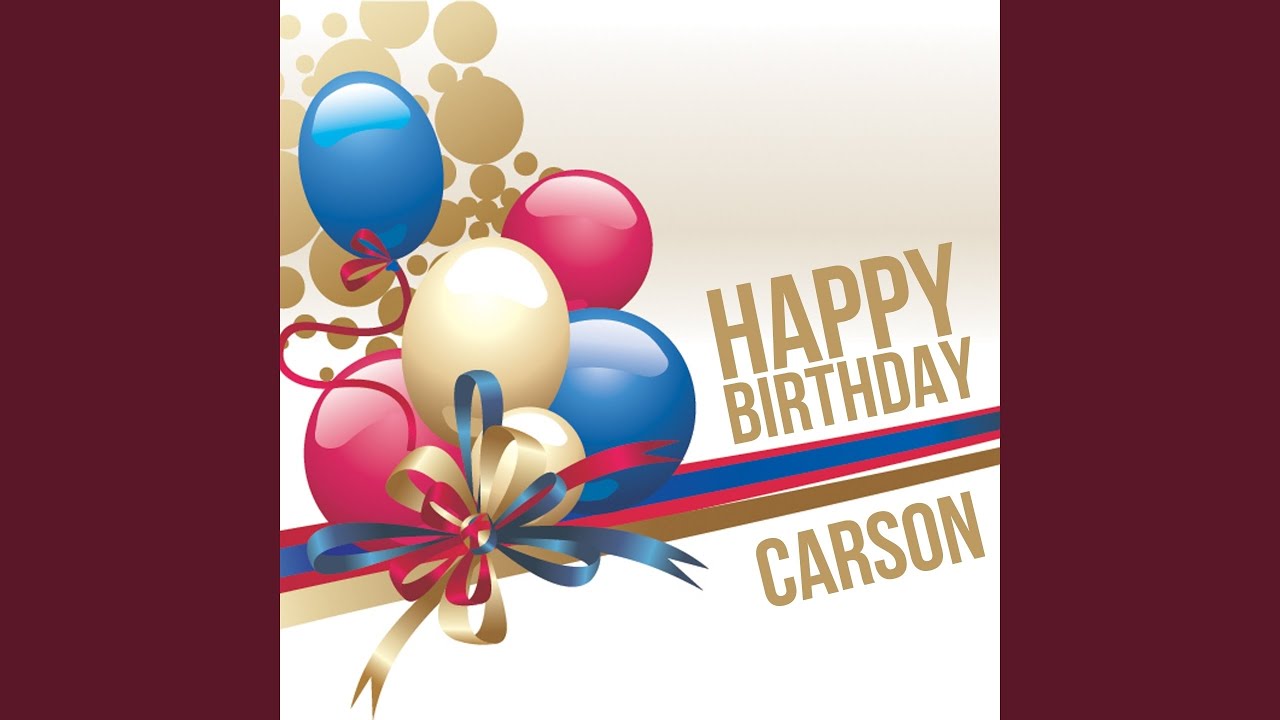 Happy Birthday Carson - YouTube