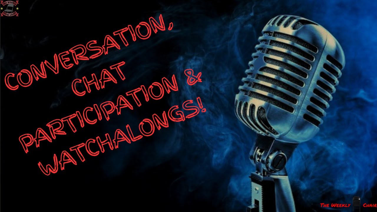 Conversation, Chat Participation & Watchalongs: Wednesday Night ...