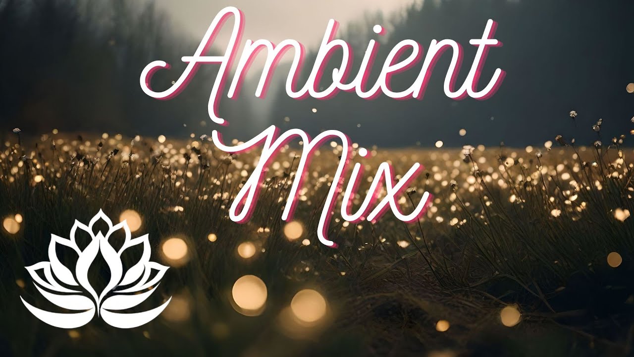 AMBIENT Mix music | Lumina Melody - YouTube