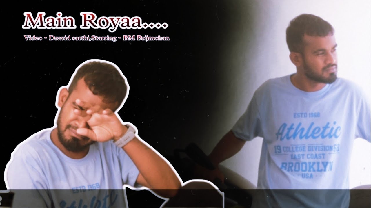 Main roya | Breakup song Part 2 | Yaseer ,Rohit |Bm photoworks Presents ...