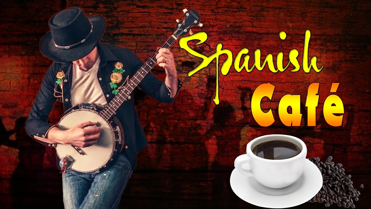 Spanish Cafe Music - Happy Latin Music - Beautiful Spanish Guitar ...