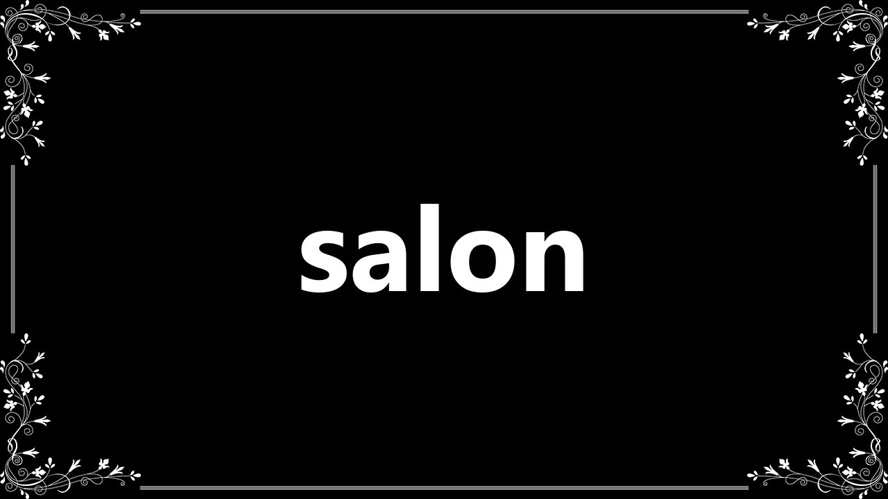 Salon Definition And How To Pronounce YouTube salon-definition-and-how-to-pronounce-youtube