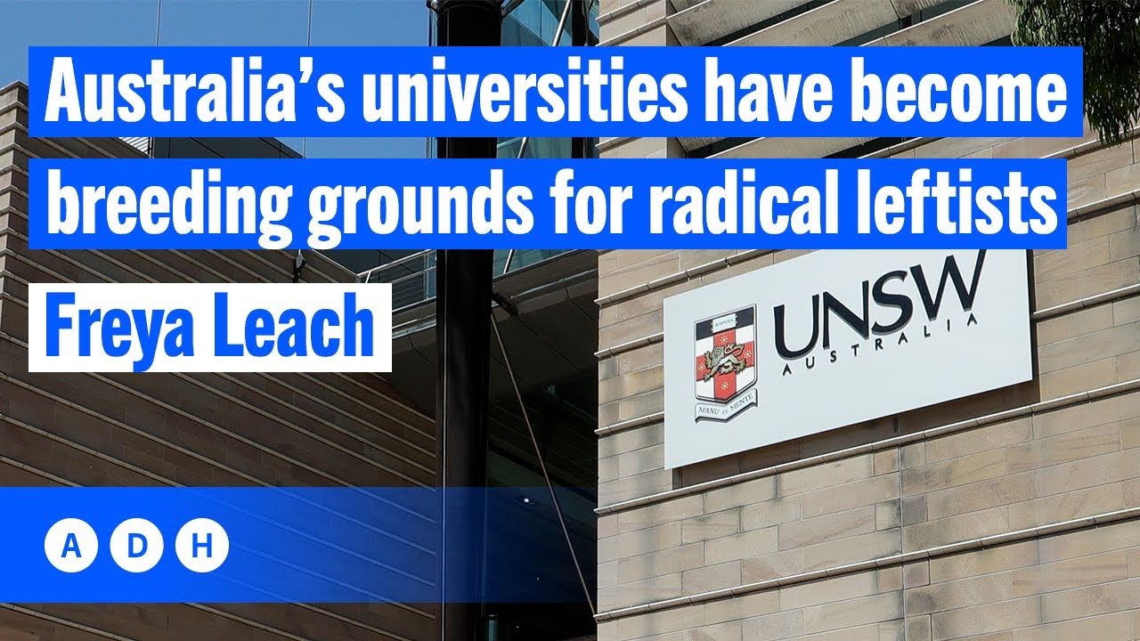 Australia’s universities are breeding grounds for radical leftists ...