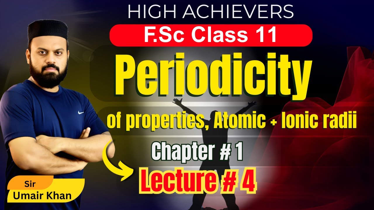 Chapter 1 (Lec#4) Periodicity of properties (Atomic radius and ionic radius) for class 11 ...