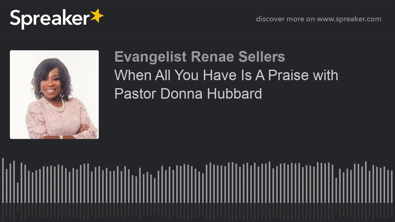 When All You Have Is A Praise with Pastor Donna Hubbard - YouTube