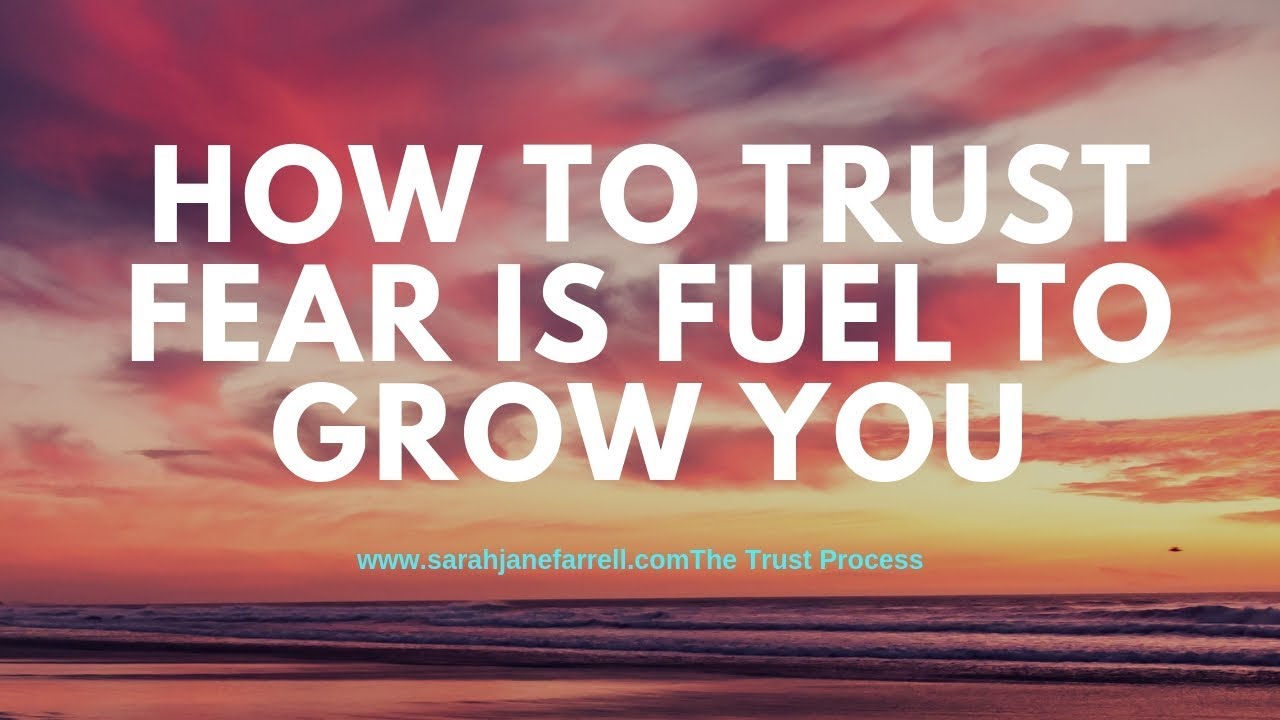 How to trust fear is fuel to grow you - YouTube