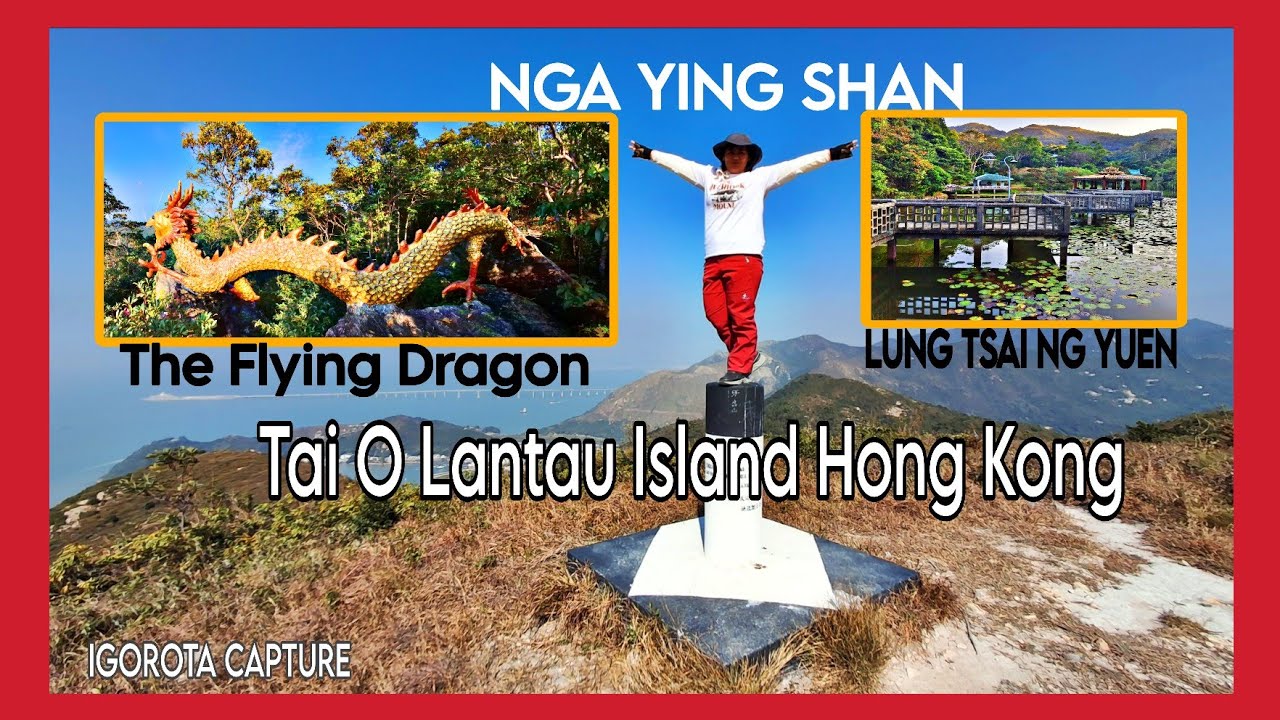 Tai O | Nga Ying Shan | Flying Dragon | Lung Tsai Ng Yuen | IGOROTA ...