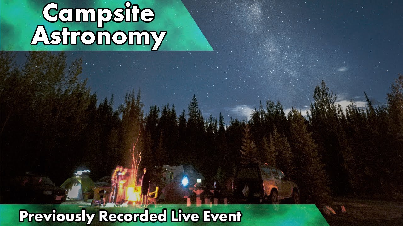 Campsite Astronomy - Observing the Night Sky this Summer - YouTube