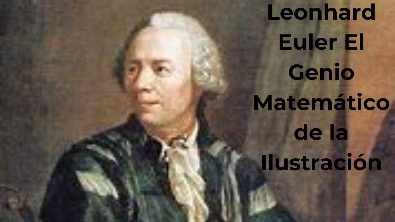 Leonhard Euler El Genio Matemático de la Ilustración - YouTube