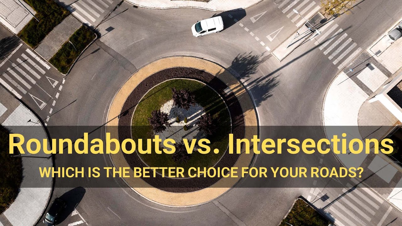 Roundabouts vs. Intersections: Which is the Better Choice for Your ...