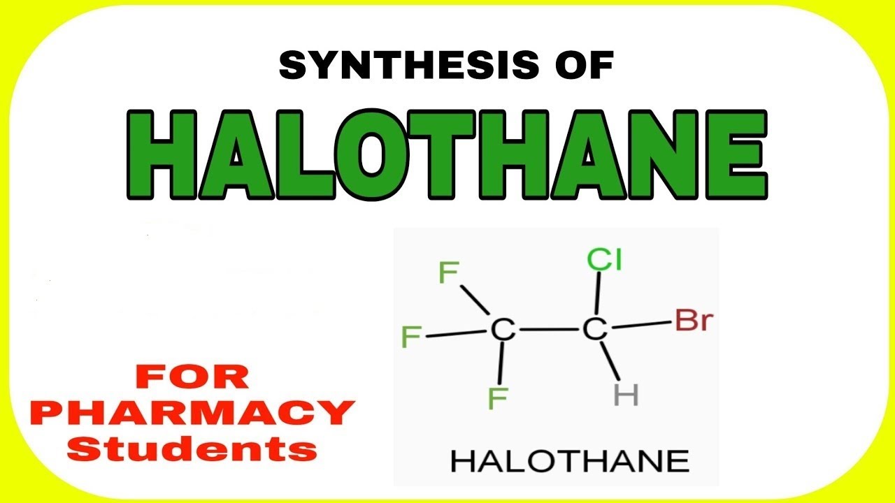 SYNTHESIS OF HALOTHANE | MEDICINAL CHEMISTRY| B.PHARM-4TH SEM| GENERAL ...