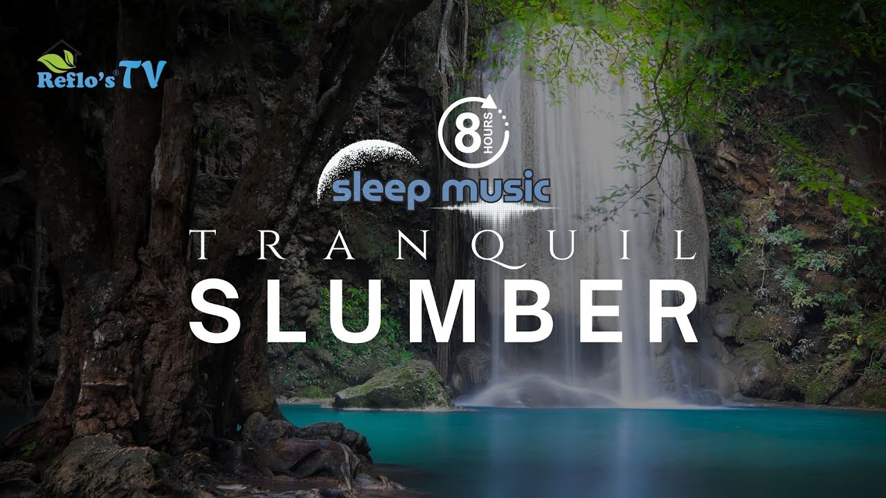 Tranquil Slumber - 8 hours of Sleep Music (Reflo's TV) - YouTube