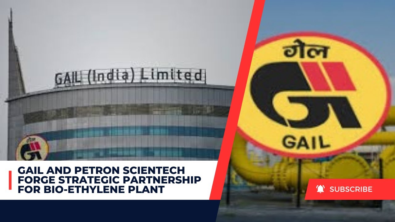 GAIL and Petron Scientech Forge Strategic Partnership for Bio-Ethylene ...