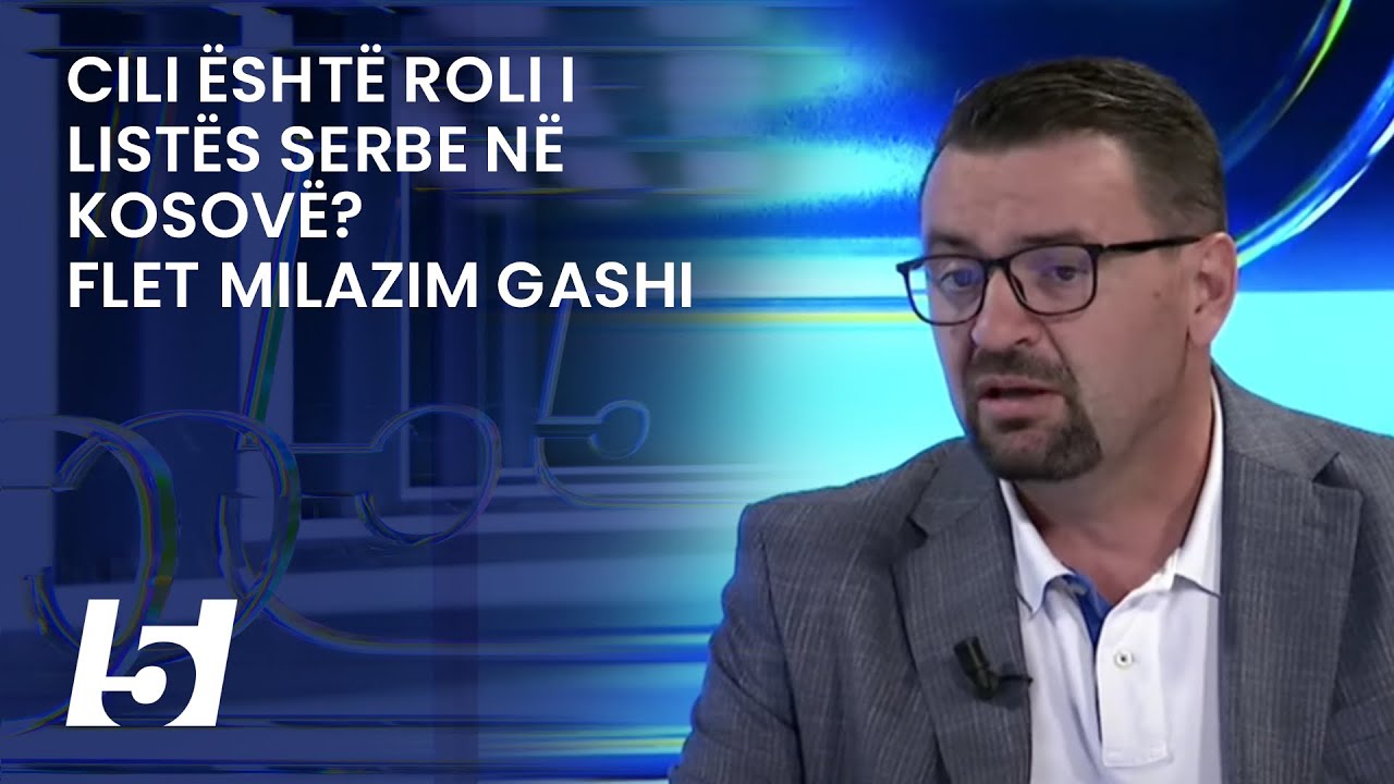 Cili është roli i Listës Serbe në Kosovë? Flet Milazim Gashi - YouTube