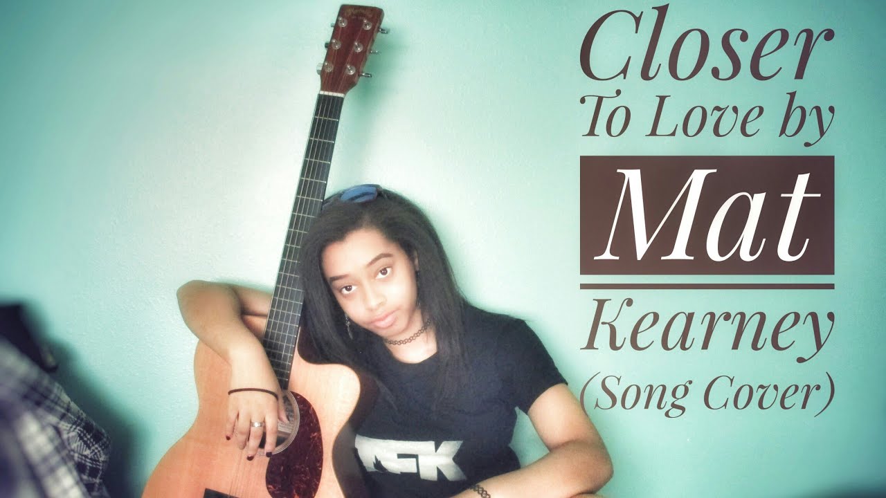 Closer to Love by Mat Kearney ( Song Cover) - YouTube