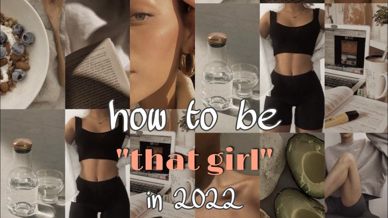 How to become "THAT GIRL" in 2022(tips and advice)| Ultimate guide to ...