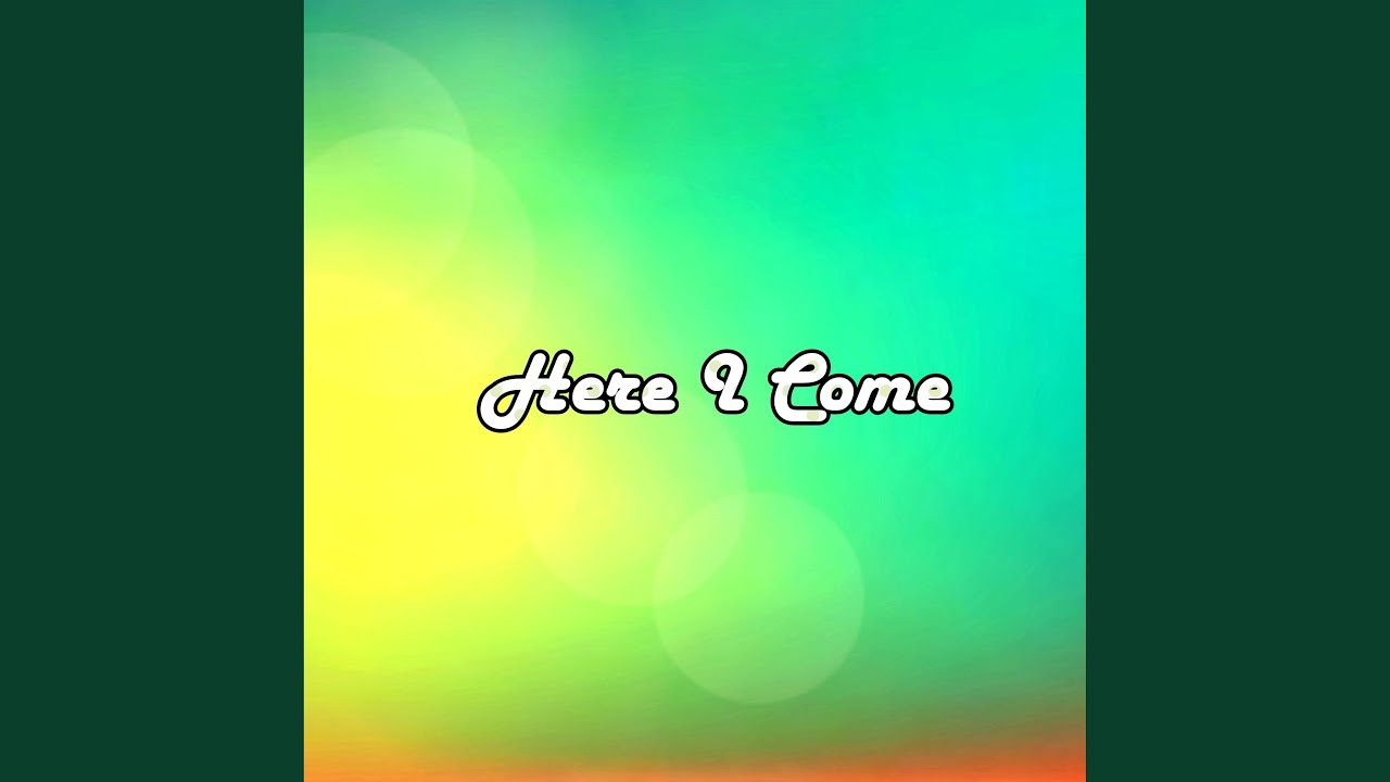 Here I Come YouTube here-i-come-youtube