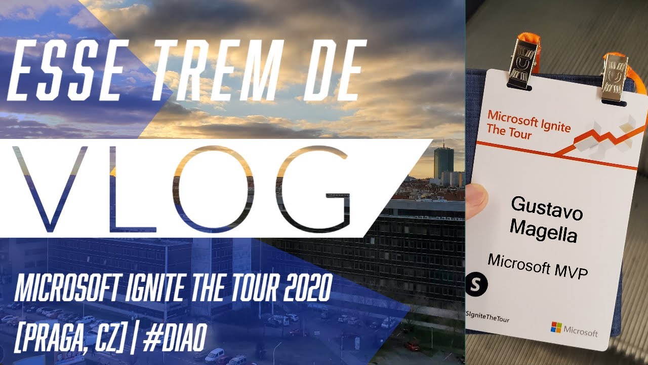 Esse Trem de Vlog - Microsoft Ignite the Tour [Praga, CZ] - #Dia0 - YouTube