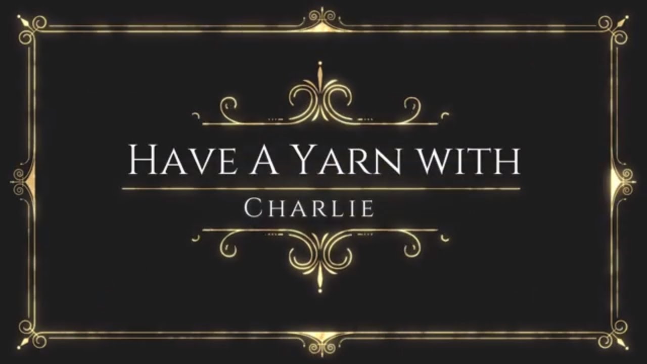 Have a yarn with charlie, podcast 16 - YouTube