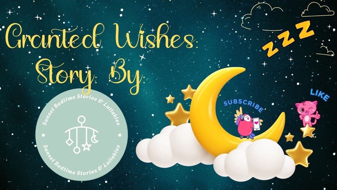 👋Granted Wishes Story by: Sunset Bedtime Stories👋 #cute #bedtime # ...