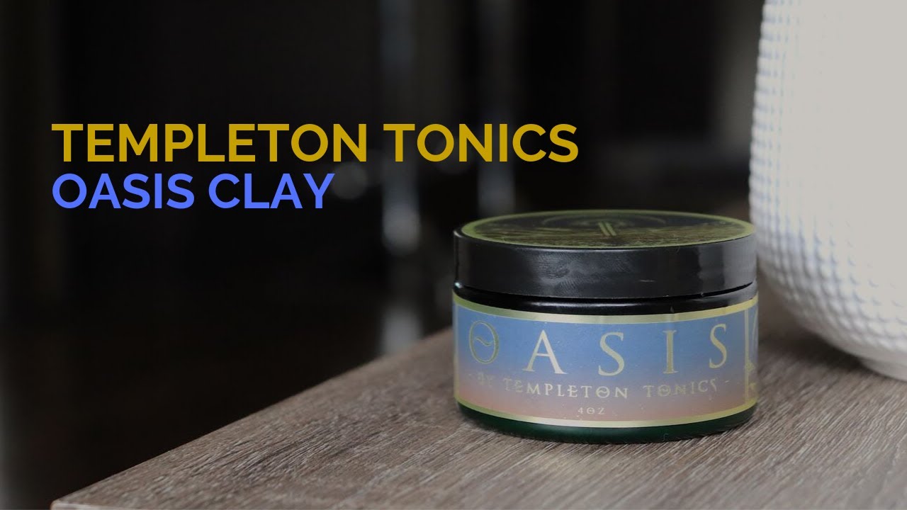 Templeton Tonics | Oasis Clay | Refined Chaos - YouTube