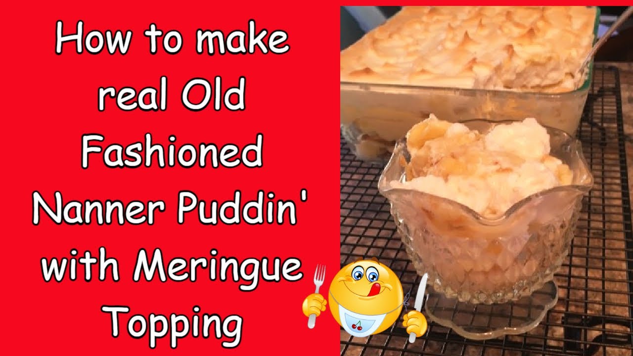 Real Old Fashioned Banana Pudding with Meringue Topping (AKA Nanner ...
