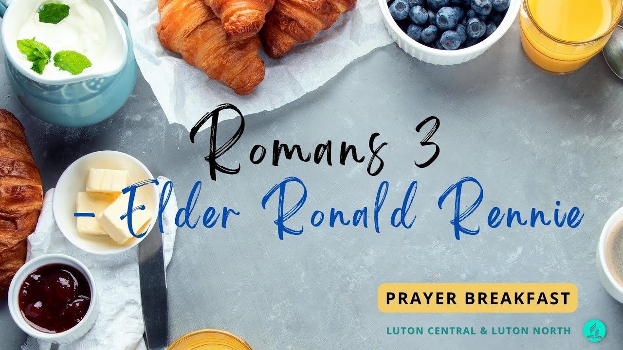 Romans 3 - Elder Ronald Rennie | Prayer Breakfast (audio only) - YouTube