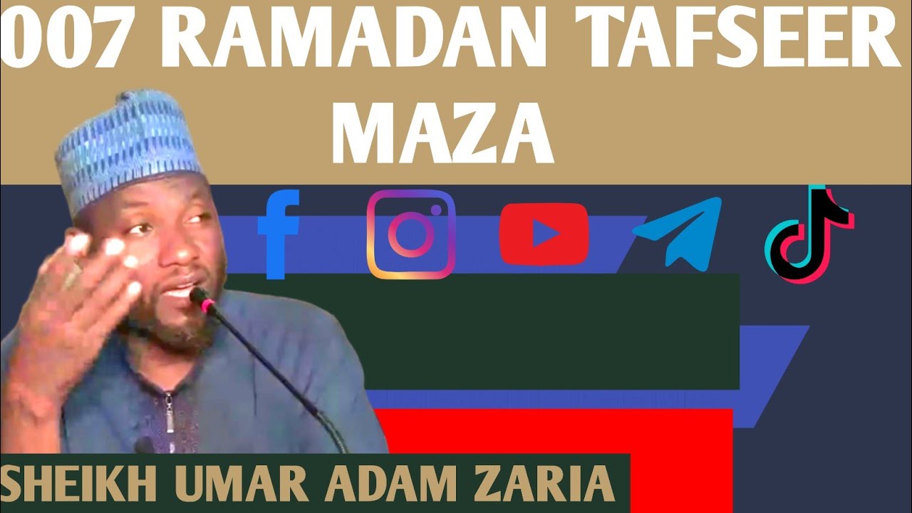 07 RAMADAN TAFSEER (MAZA) By SHEIKH UMAR ADAM DA ALARAMMA ISMAIL BALA ...
