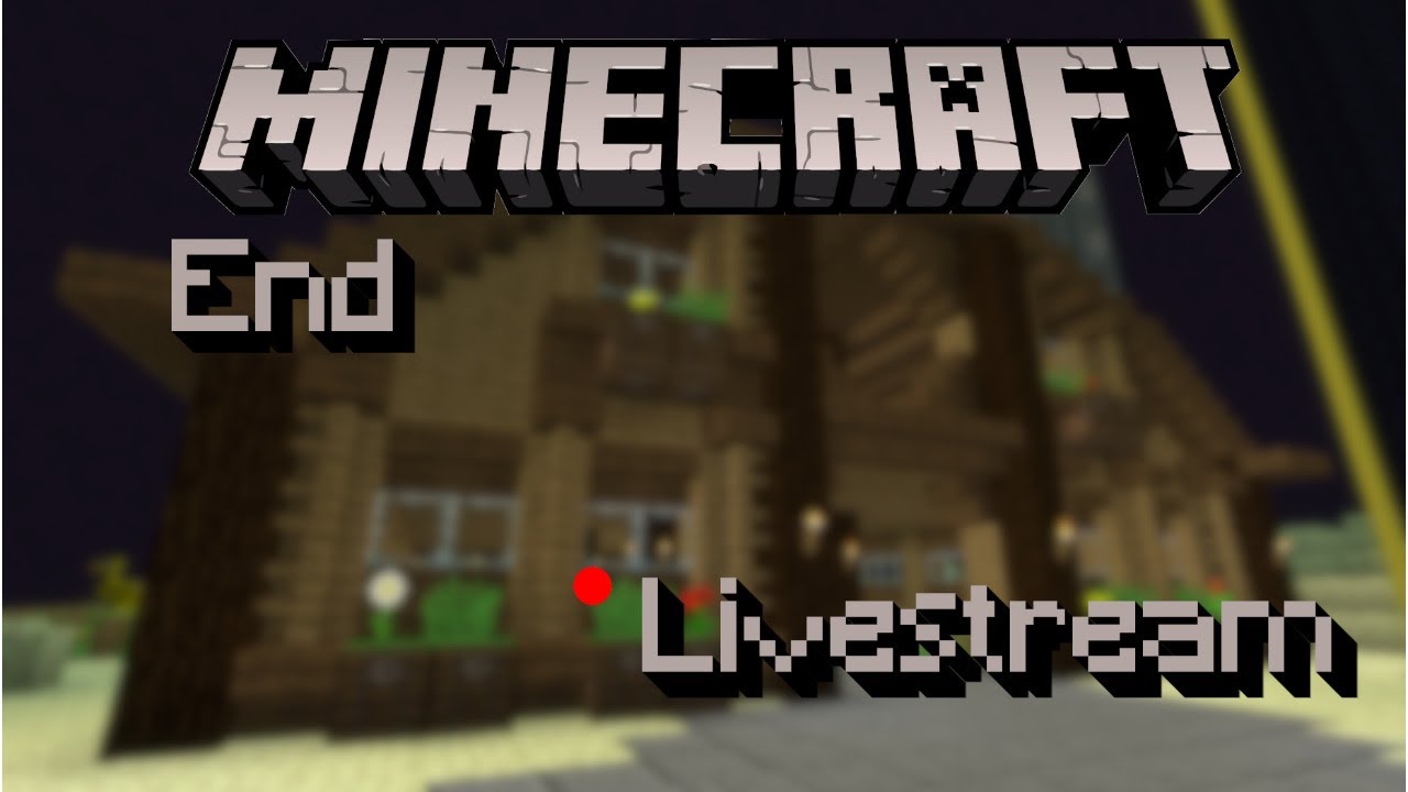 Minecraft End Livestream - YouTube