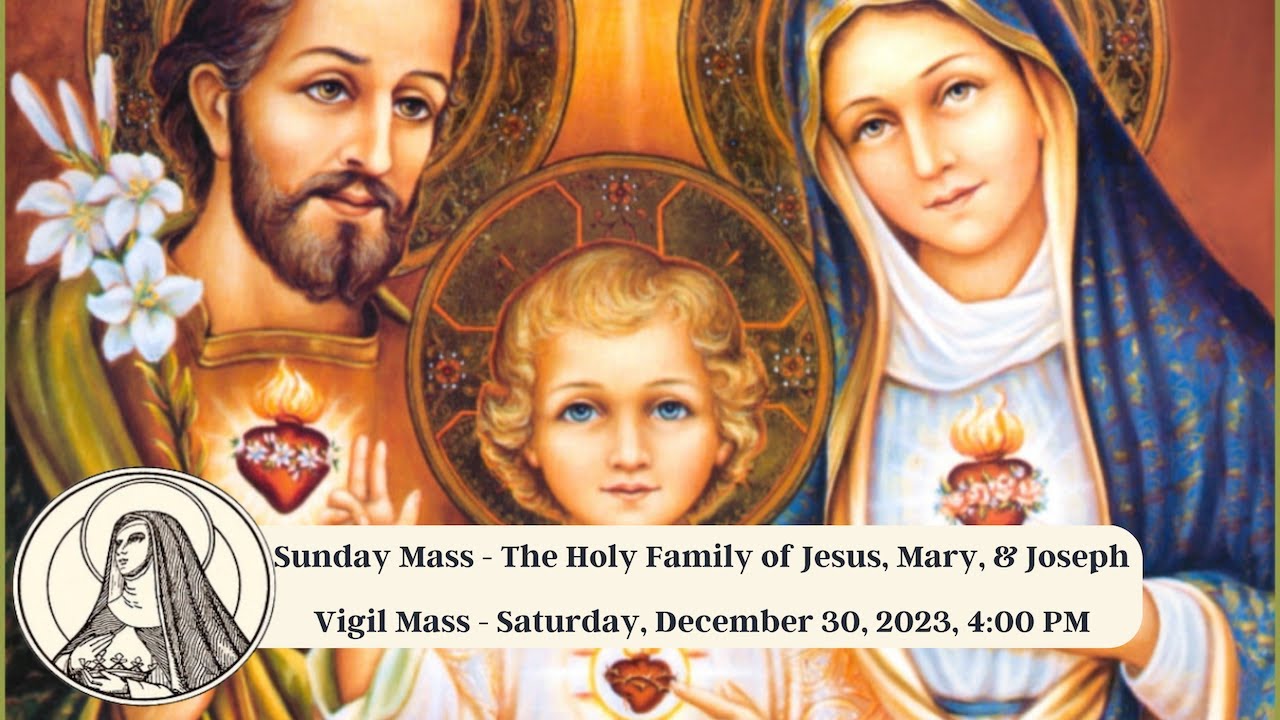 Feast of the Holy Family of Jesus, Mary, and Joseph - Vigil Mass, December 30, 2023, 4:00 PM ...