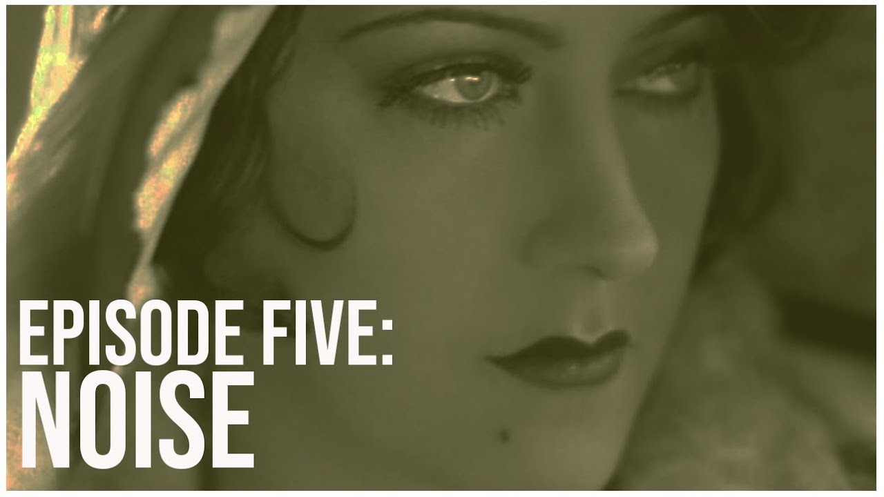 Persistence Of Motion - Episode 5 'Noise' | Silent Film & Its Impact On ...