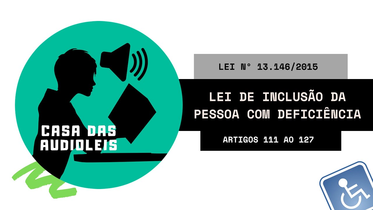 Lei de Inclusão da Pessoa com Deficiência PCD - Artigos 111 ao 127 [Lei ...
