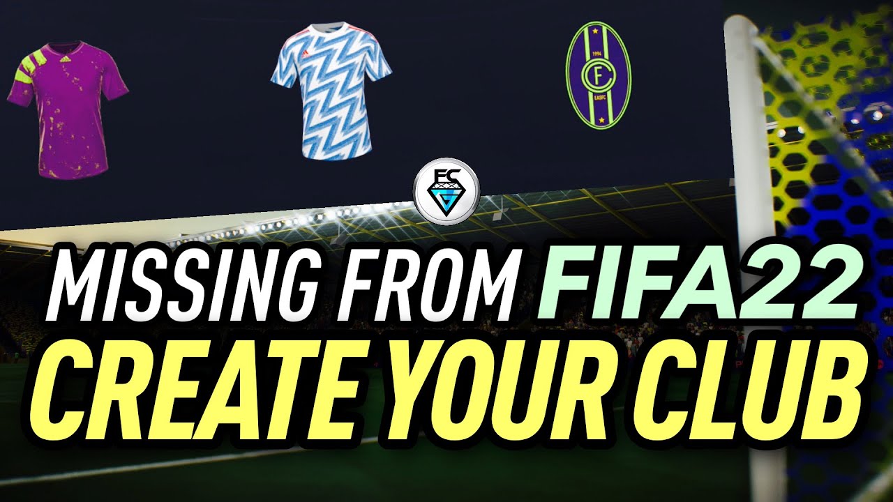 Missing From FIFA 22 Create Your Club - YouTube