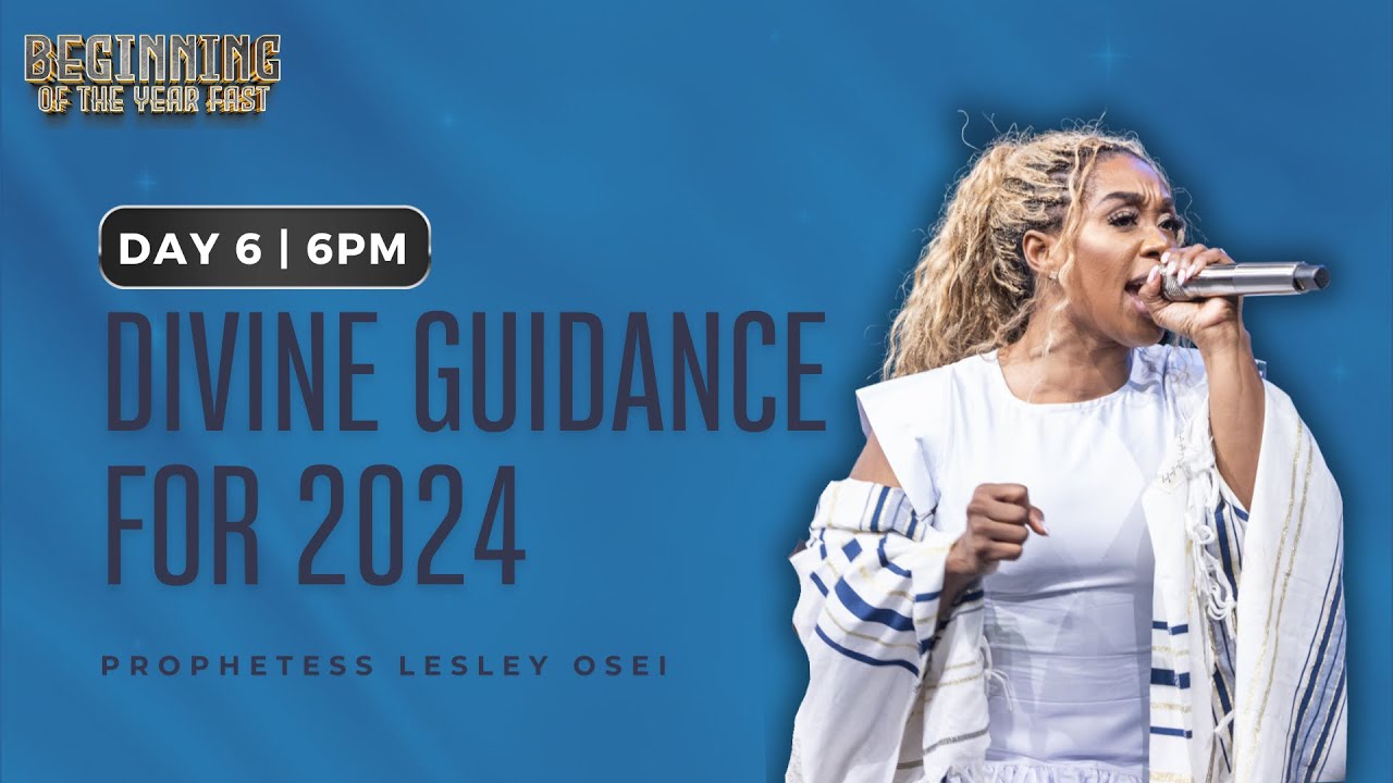 DIVINE GUIDANCE FOR 2024| PROPHETESS LESLEY OSEI| DAY 6| 6PM| KFT ...