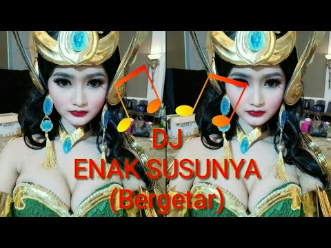 DJ - Enak Susunya (Bergetar)