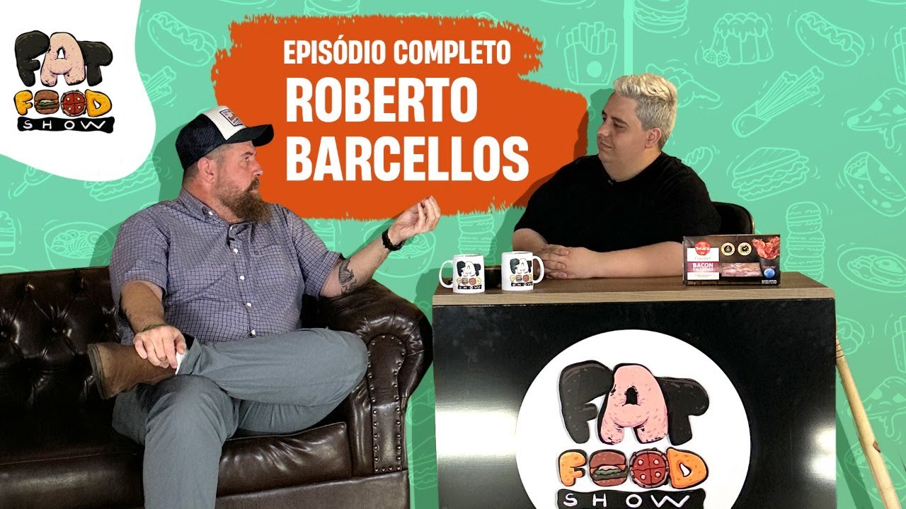 Roberto Barcellos - Fat Food Show EP #30 - YouTube