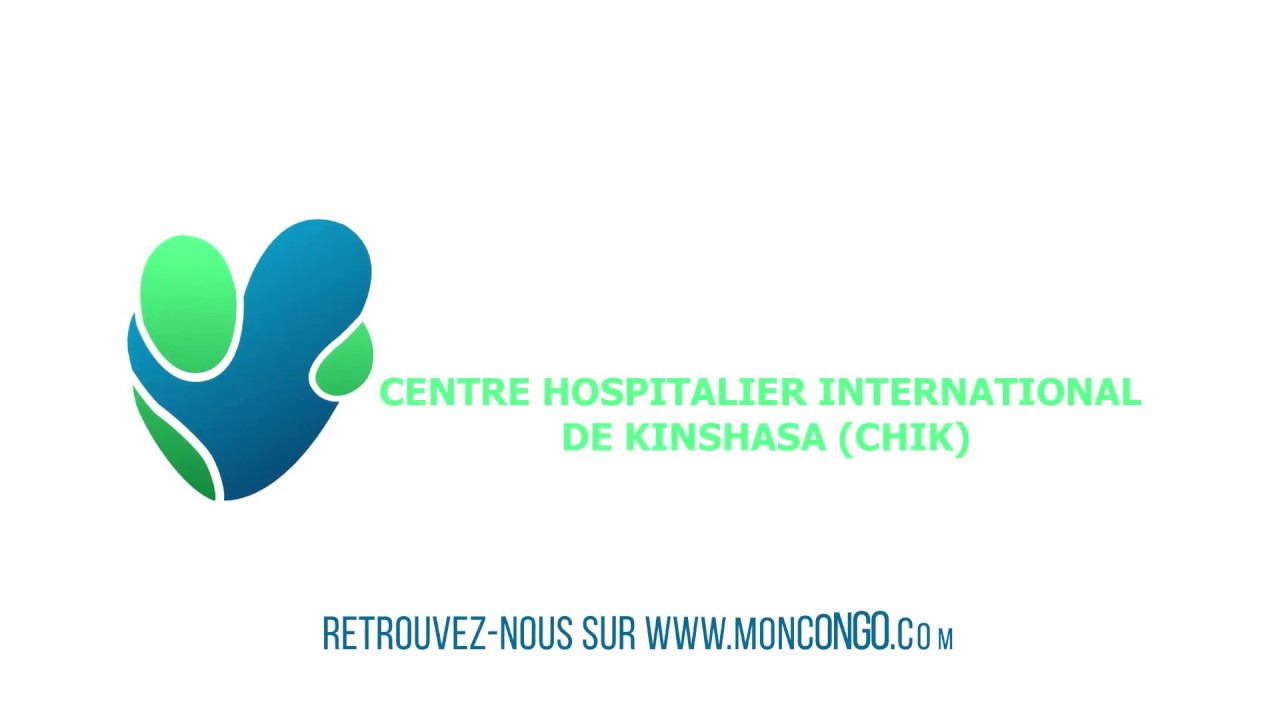CHIK - CENTRE HOSPITALIER INTERNATIONAL DE KINSHASA - YouTube