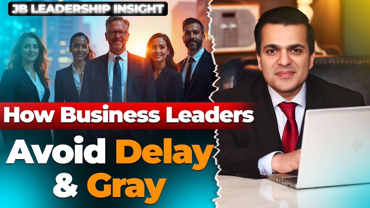 How Business Leaders Avoid Delay and Gray | JB Leadership Insights ...