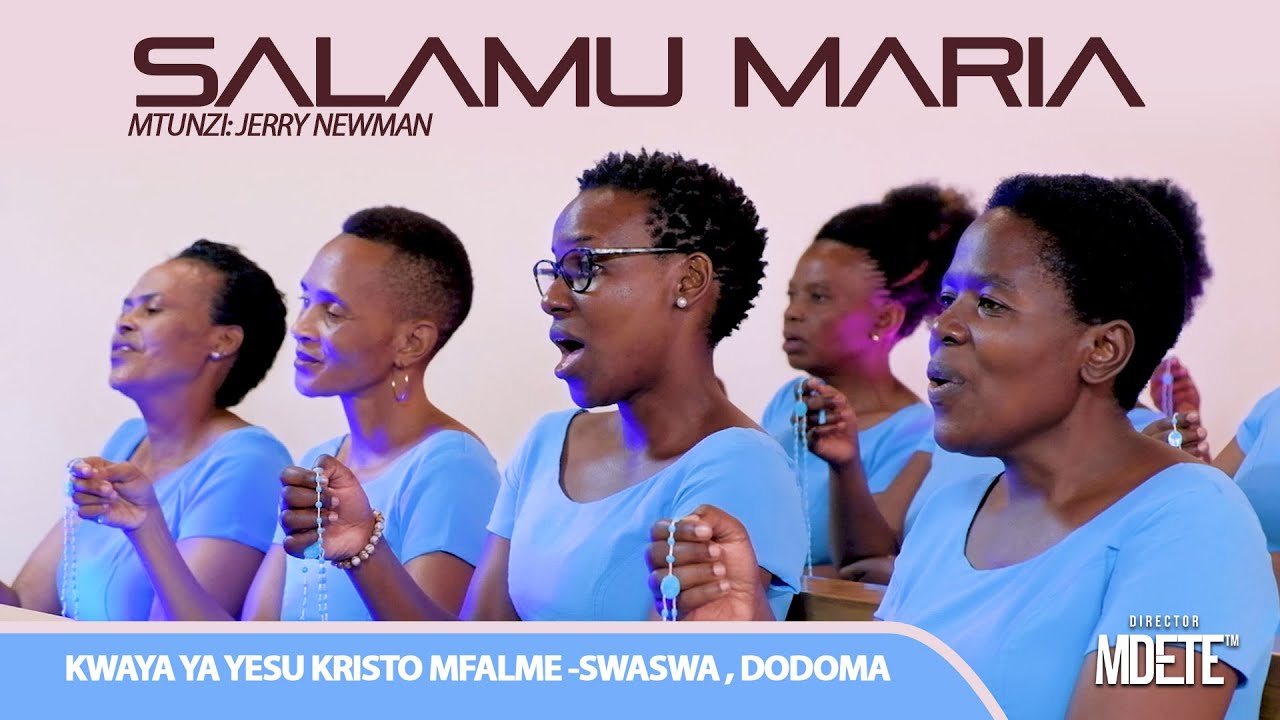 SALAMU MARIA- KWAYA YA YESU KRISTU MFALME, SWASWA - DODOMA (Official ...