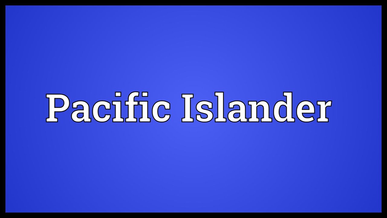 Pacific Islander Meaning - YouTube