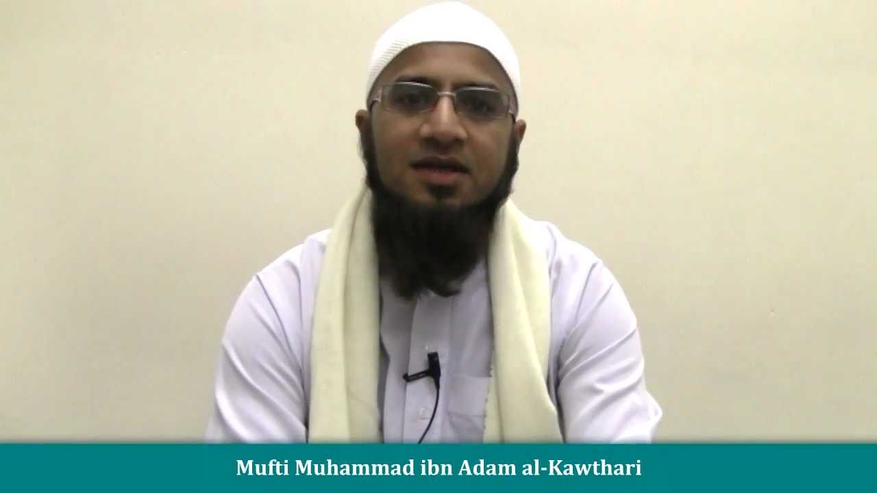 Mufti Muhammad Ibn Adam Al-Kawthari Biography California writing ...