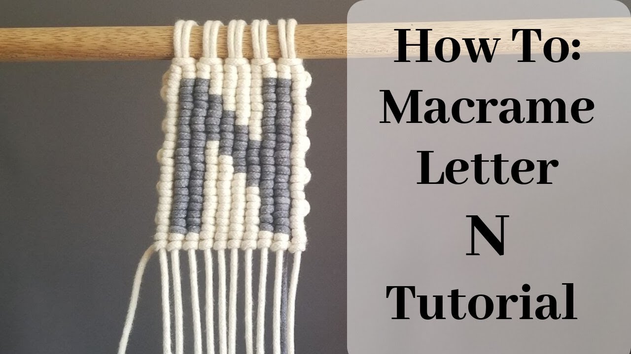Macrame A to Z Series - Letter N Using Vertical Double Half Hitch Knots ...