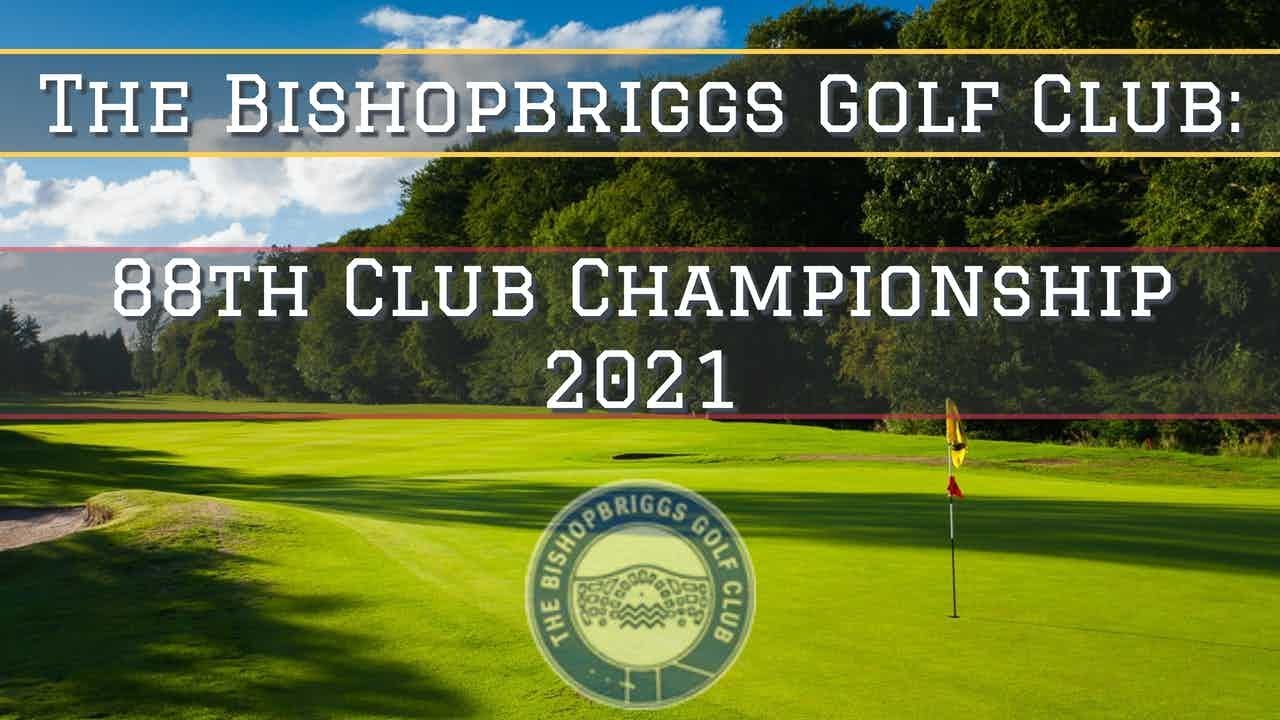 Bishopbriggs Golf Club: Club Championship 2021 - YouTube