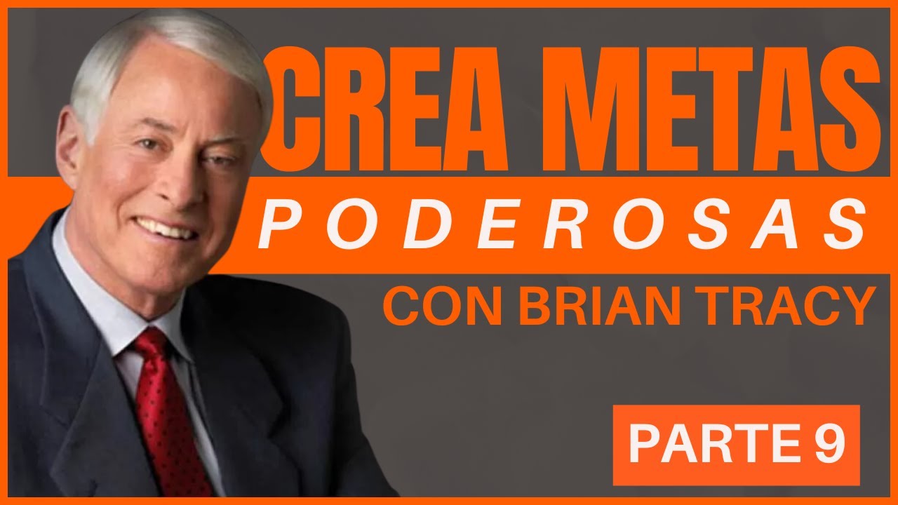 Descubre el Secreto para alcanzar tus Metas con Brian Tracy Parte 9 ...