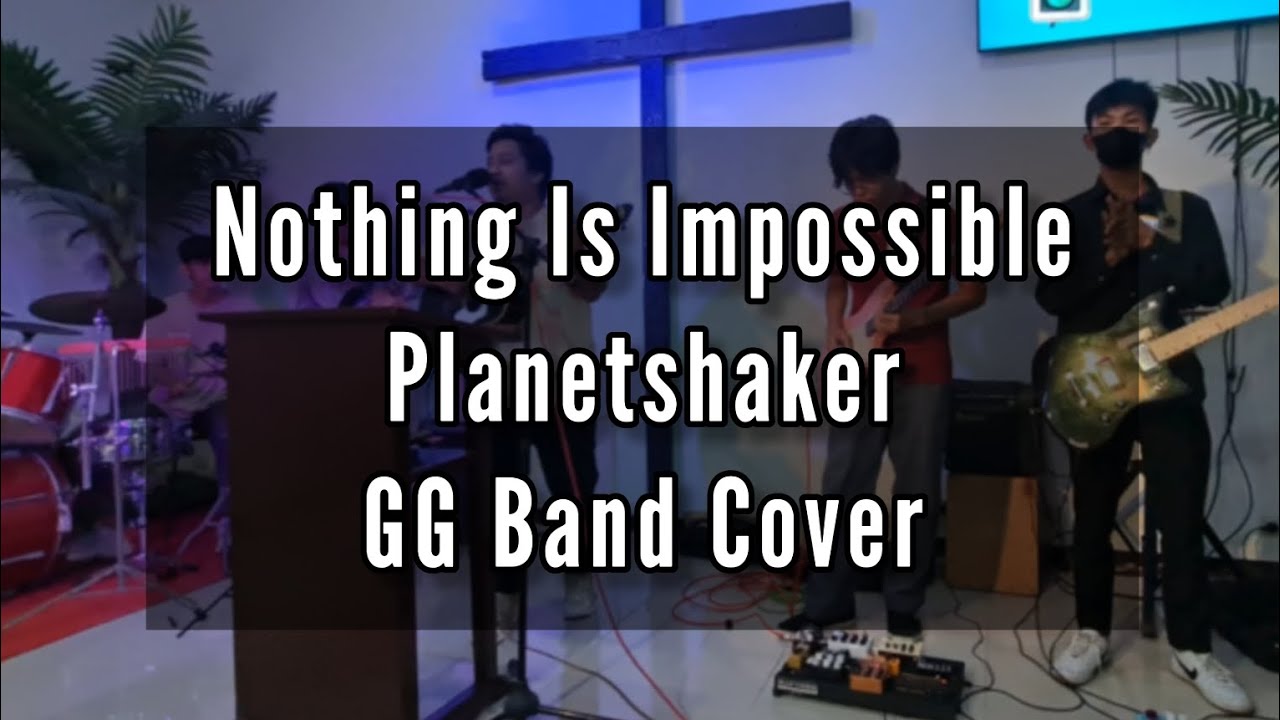 Nothing Is Impossible - Planetshakers (GG Band Cover) - YouTube