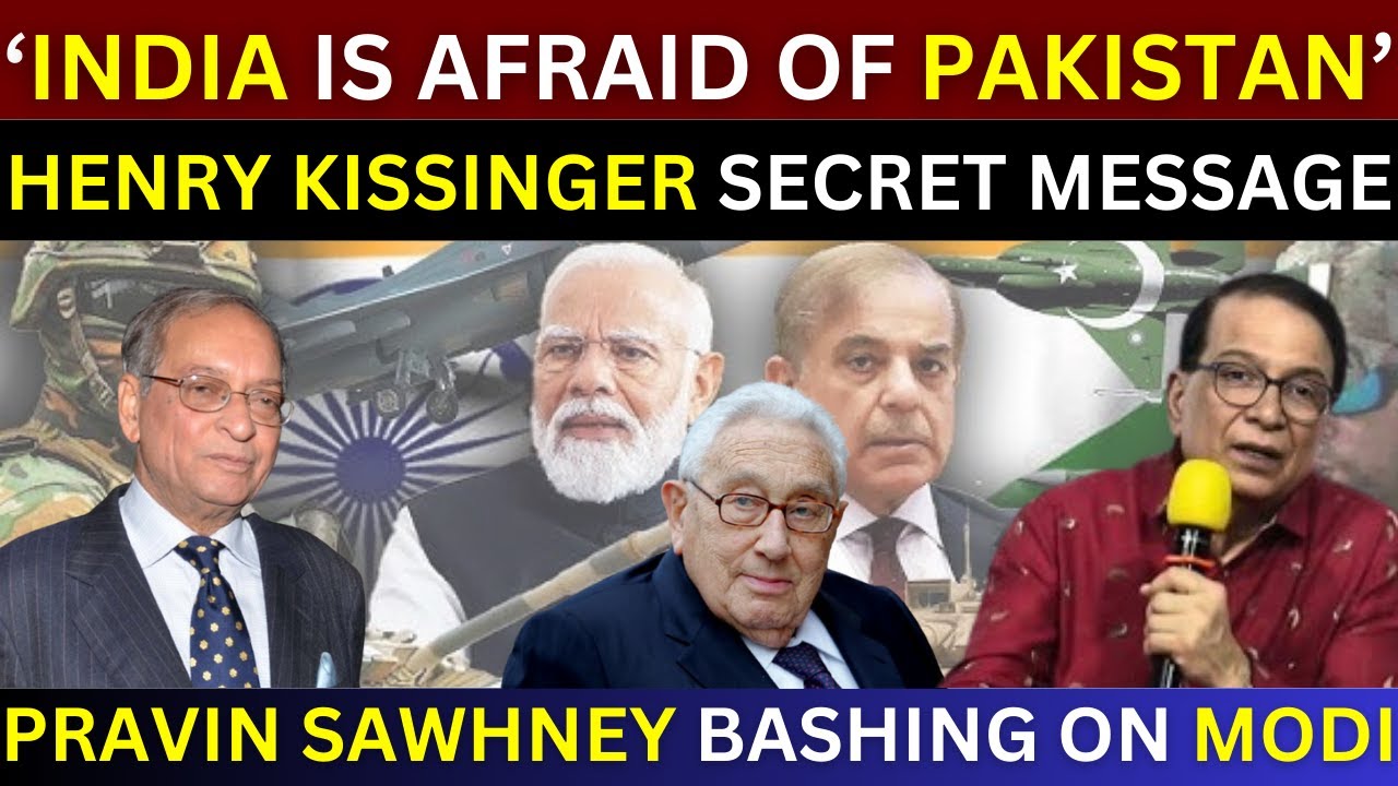 India Is Afraid Of Pakistan | Henry Kissinger's Secret Meeting | Pravin ...