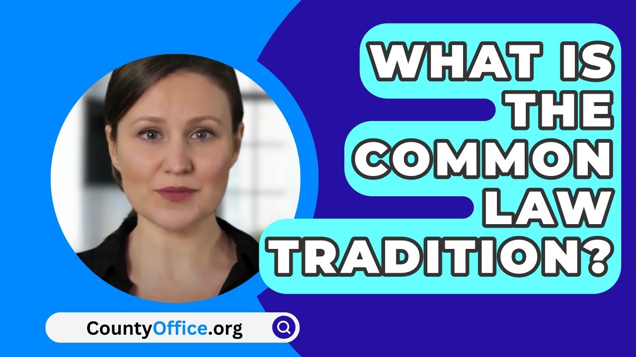 What Is The Common Law Tradition? - CountyOffice.org - YouTube