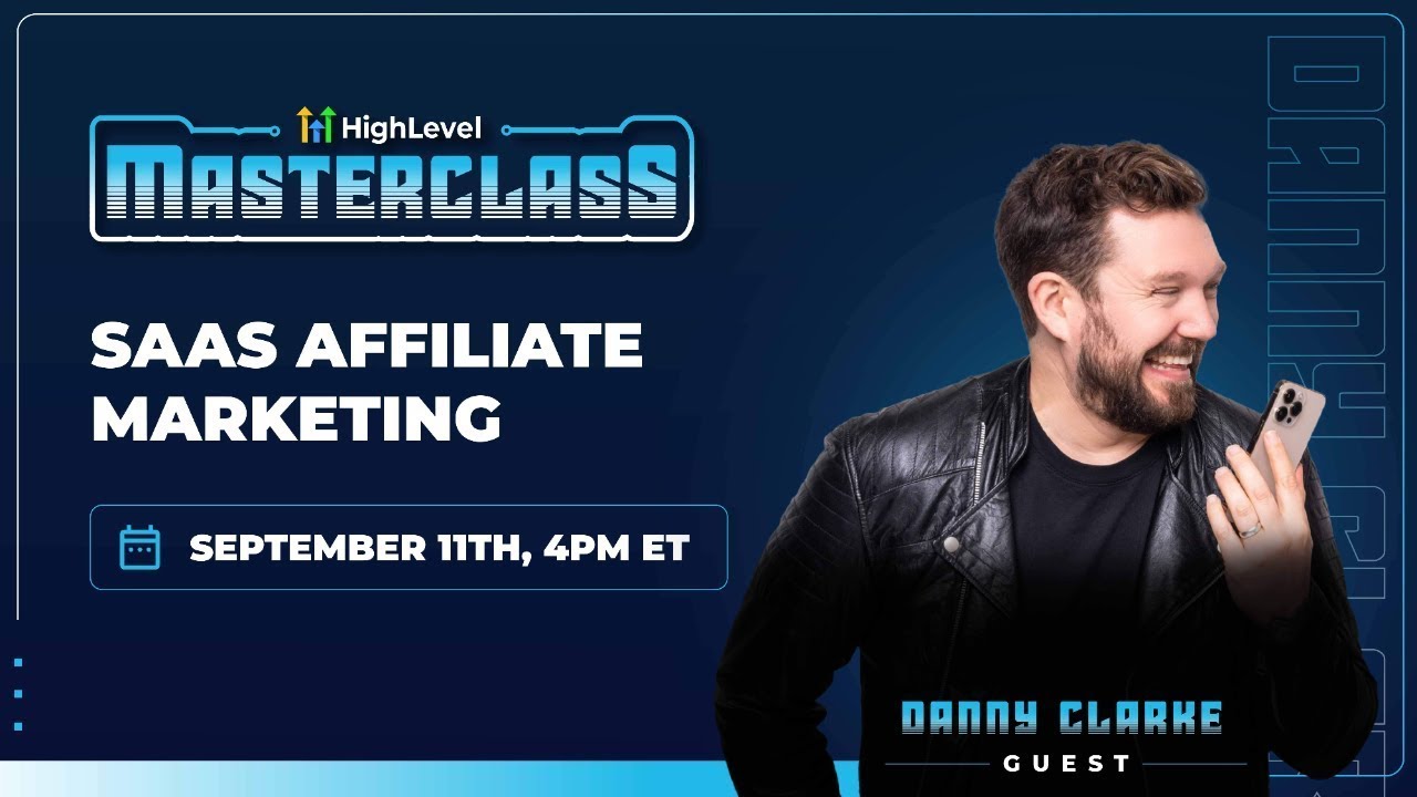 Danny Clarke - HighLevel Masterclass - SaaS Affiliate Marketing - YouTube