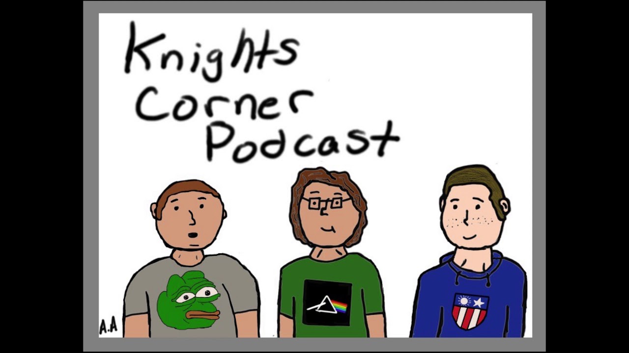 Knights Corner Podcast Epsidoe #3 - YouTube