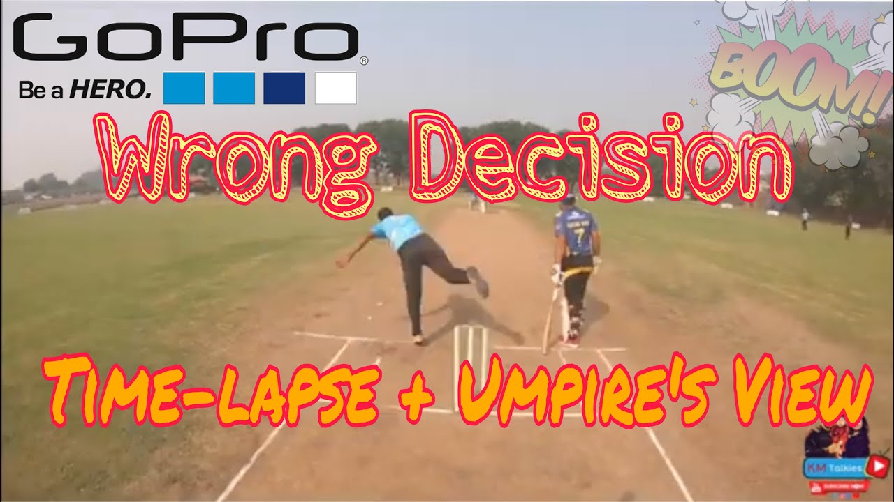 Wrong Decision : Umpire's Point of view with @Timelapse | @GoPro 7 ...